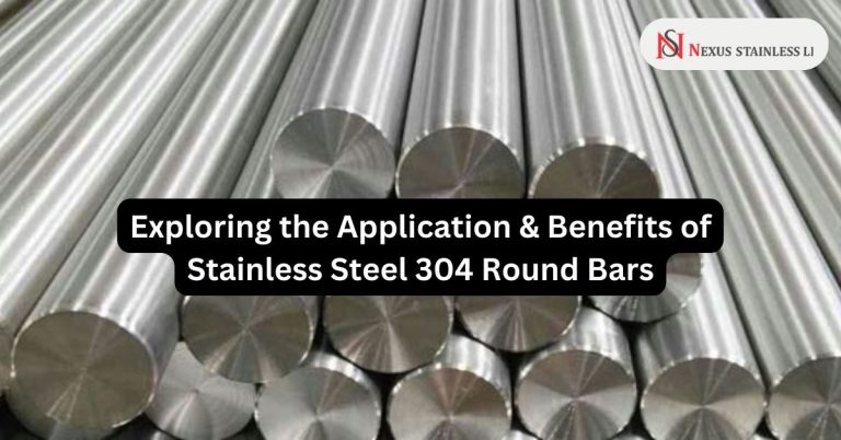 Exploring the Application & Benefits of Stainless Steel 304 Round Bars
